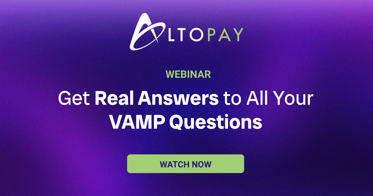 Get Real Answers to All Your VAMP Questions | AltoPay Webinar